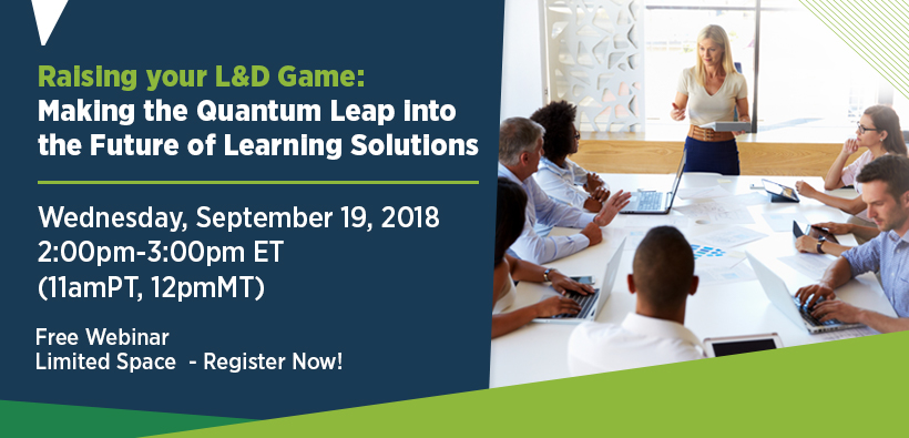 Raising Your L&D Game: Making the Quantum Leap into the Future of Learning Solutions | Canadian ...